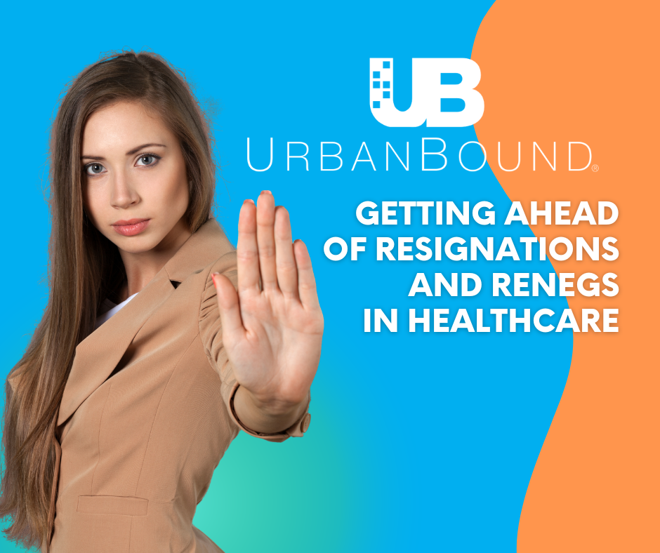 Getting Ahead of Resignations and Renegs in Healthcare | UrbanBound